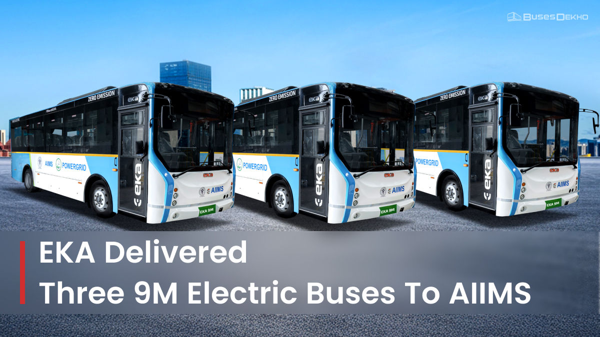 EKA Mobility Delivered Three 9M Electric Buses To AIIMS In New Delhi
